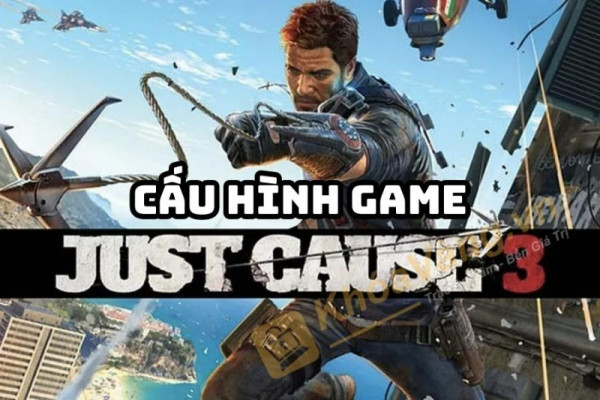 Cấu hình chơi game Just Cause 3 trên PC tối thiểu và đề nghị
