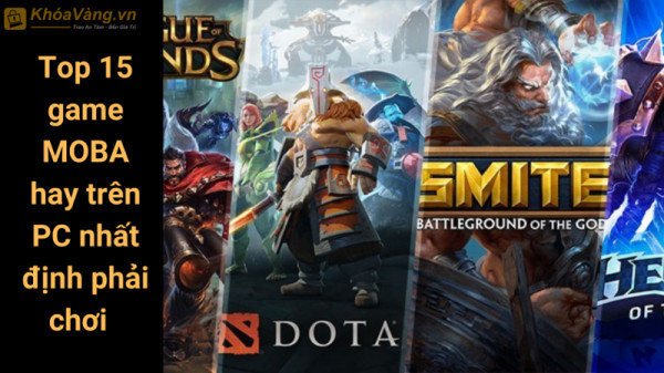 TOP 15 game MOBA hay nhất cho PC, máy tính | Khóa Vàng