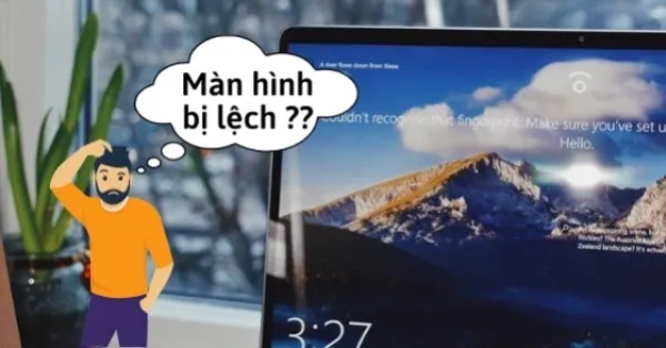 Nguyên nhân và cách chỉnh màn hình máy tính bị lệch win 10 dễ dàng